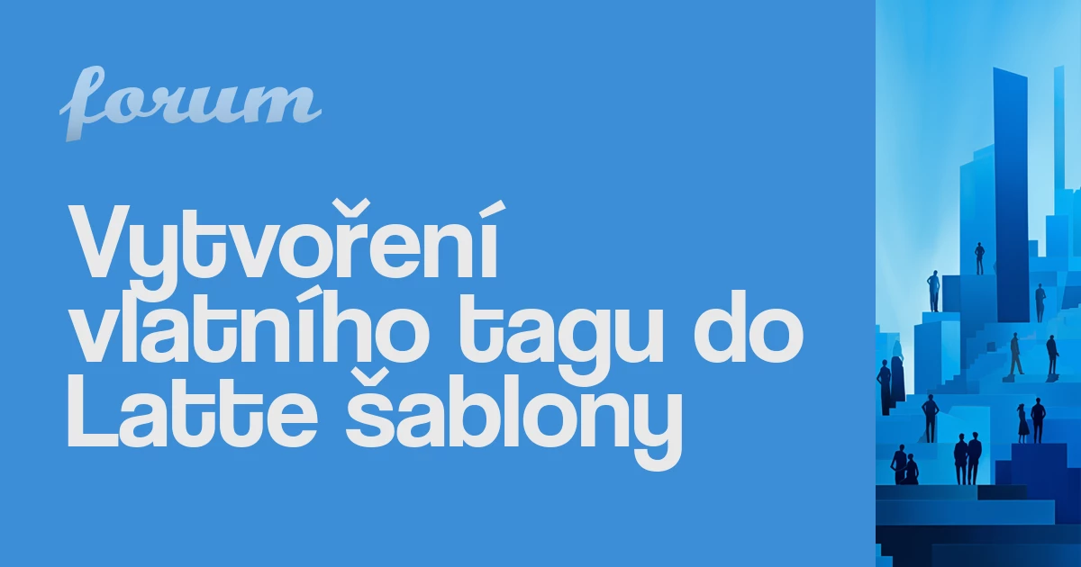 Vytvoření vlatního tagu do Latte šablony — Nette Framework forum
