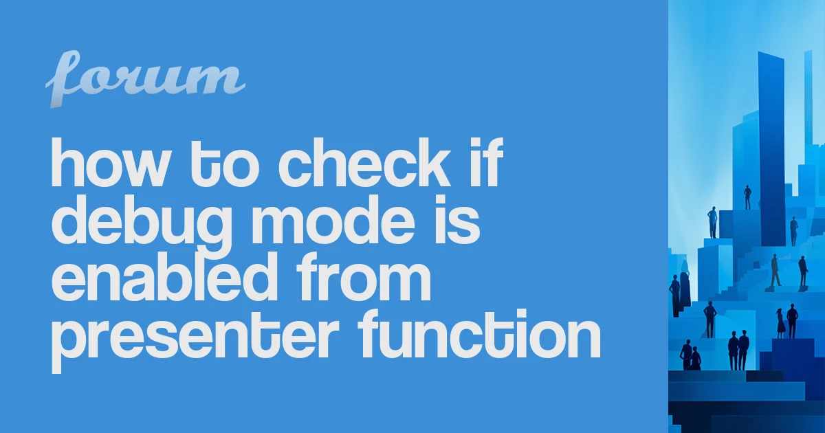 How To Check If Debug Mode Is Enabled From Presenter Function — Nette Framework Forum