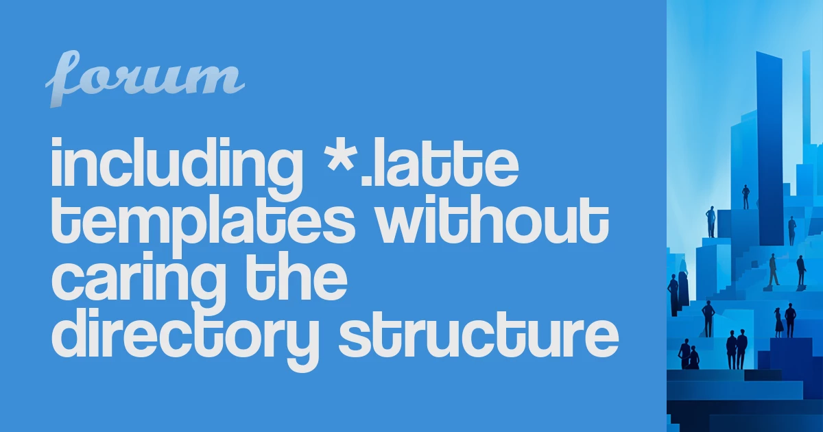 Including Latte Templates Without Caring The Directory Structure — Nette Framework Forum