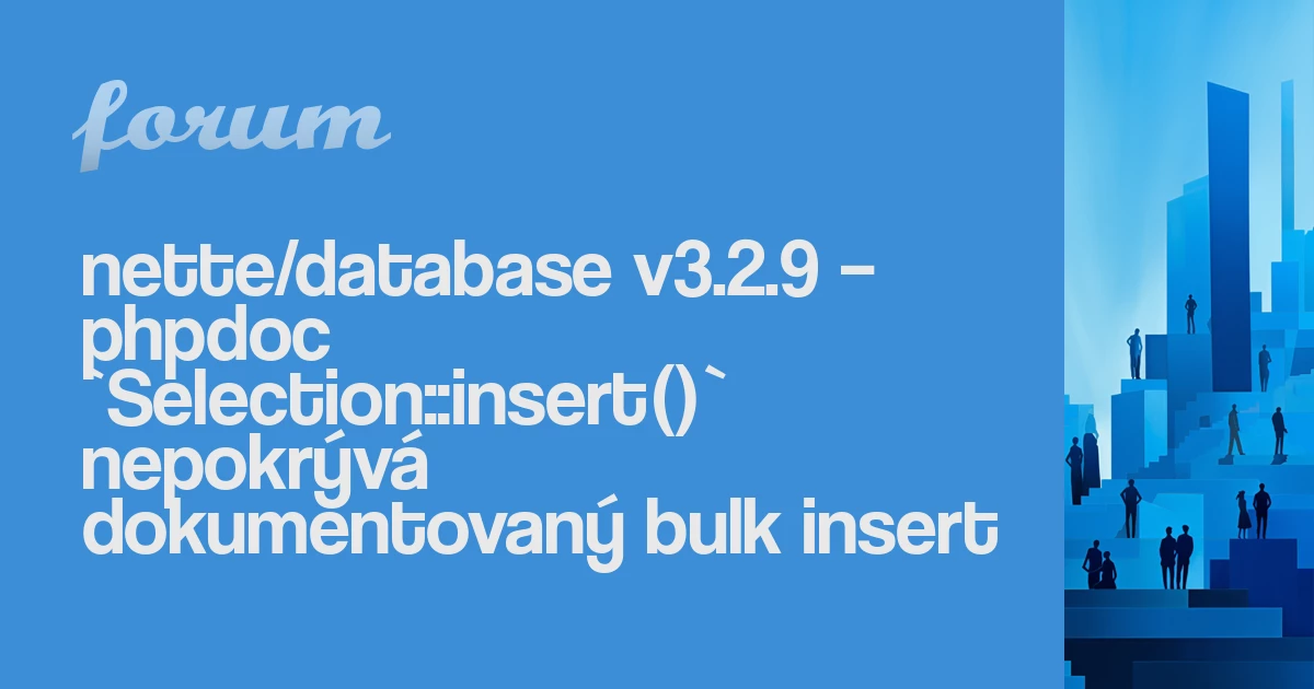 nette/database v3.2.9 – phpdoc `Selection::insert()` nepokrývá ...