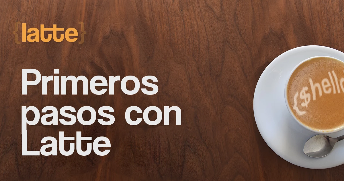 Primeros pasos con Latte – Motor de plantillas Latte