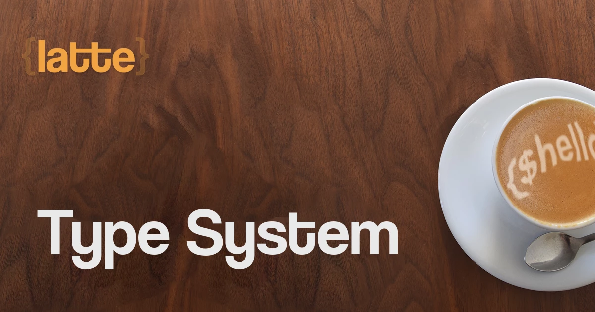 Type System – Latte Templating Engine