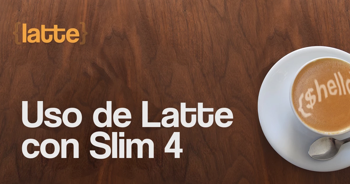 Uso de Latte con Slim 4 – Motor de plantillas Latte Uso de Latte con Slim 4 – Motor de plantillas Latte