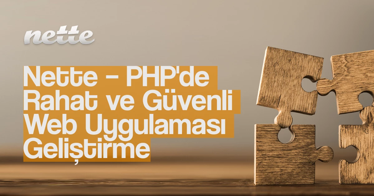 Nette – PHP'de Rahat ve Güvenli Web Uygulaması Geliştirme