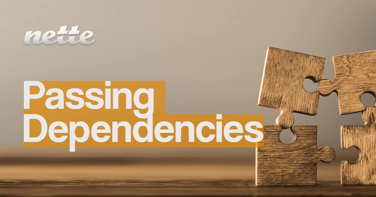 Passing Dependencies – Nette Documentation